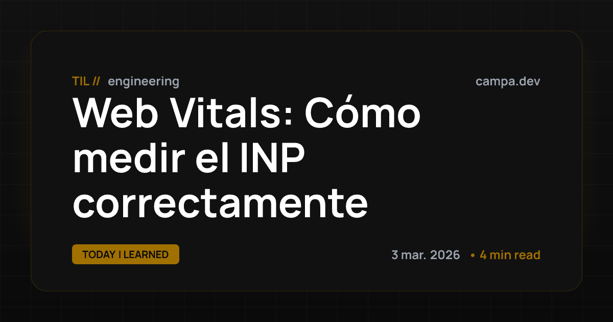 Web Vitals: Cómo medir el INP correctamente | Hugo Campañoli